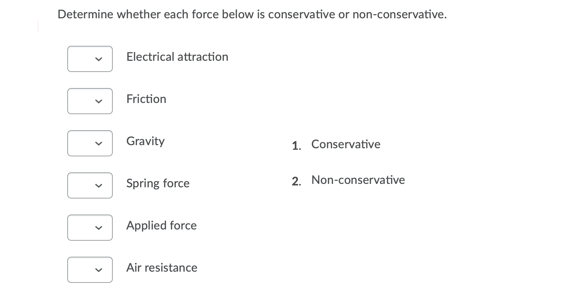 Solved Determine whether each force below is conservative or | Chegg.com