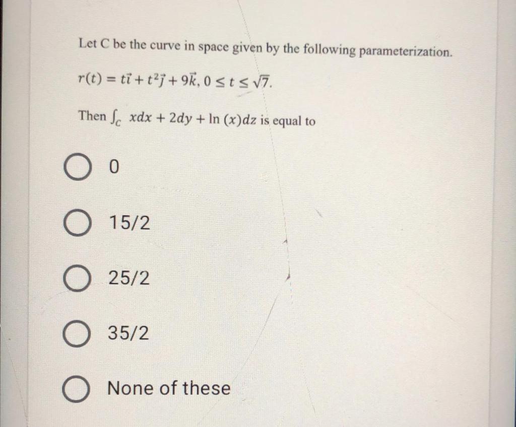 Solved Let C Be The Curve In Space Given By The Following 