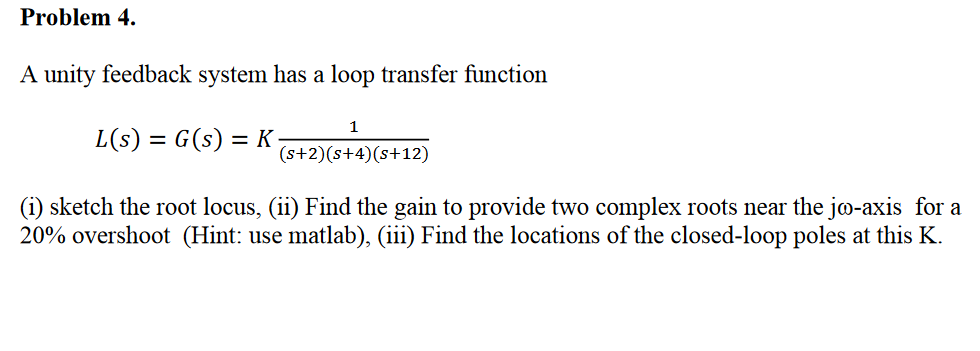 Solved Problem 4. A unity feedback system has a loop | Chegg.com