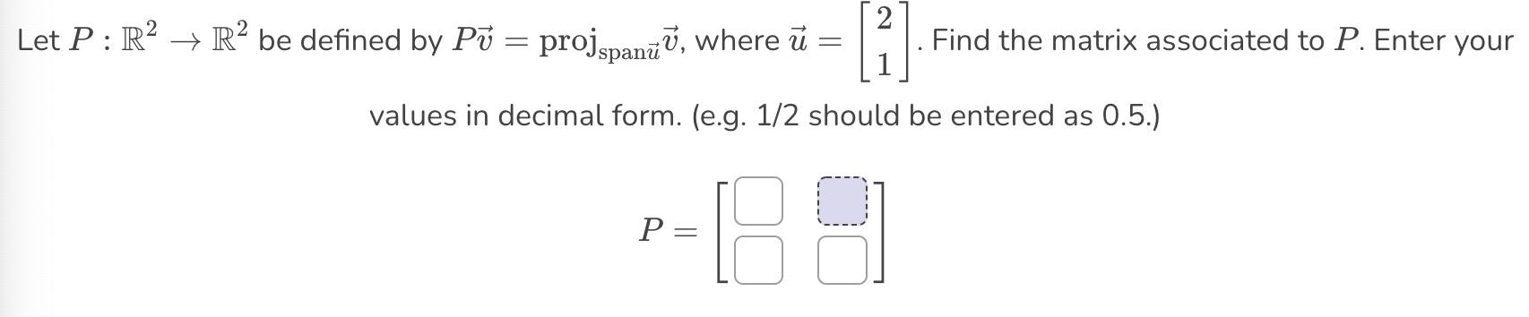Solved 2 Let P: R2 + RP be defined by Pū = projspanūū, where | Chegg.com