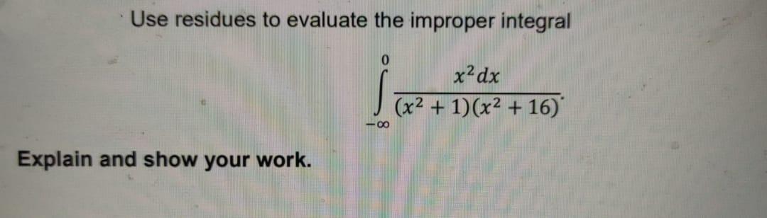 Solved Use residues to evaluate the improper integral 0 | Q2 | Chegg.com