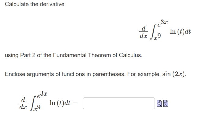 Solved Calculate the derivative re3x 3х d dx In (t)dt using | Chegg.com