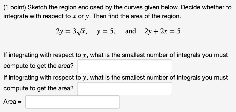 Solved (1 point) Sketch the region enclosed by the curves | Chegg.com