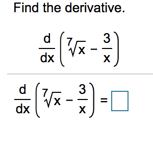 Solved Find the derivative. . dx d 3 V = dx х Find the | Chegg.com