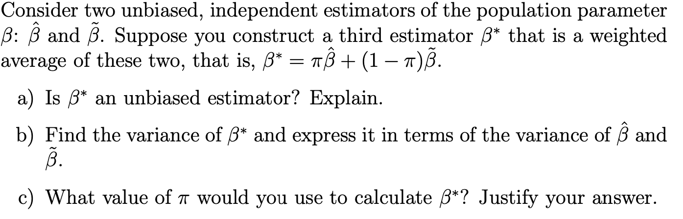 Solved Consider two unbiased, independent estimators of the | Chegg.com