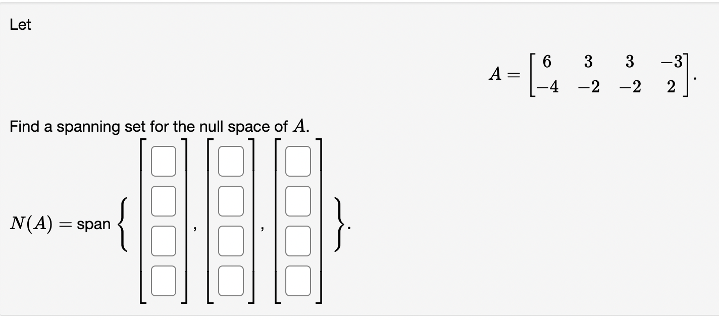 Solved A=[6−43−23−2−32] Find a spanning set for the null | Chegg.com