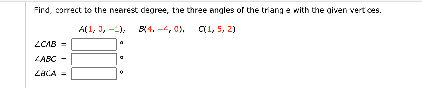 Solved Find, correct to the nearest degree, the three angles | Chegg.com