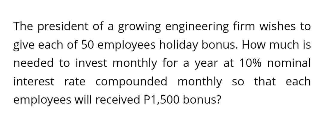 Solved The president of a growing engineering firm wishes to | Chegg.com