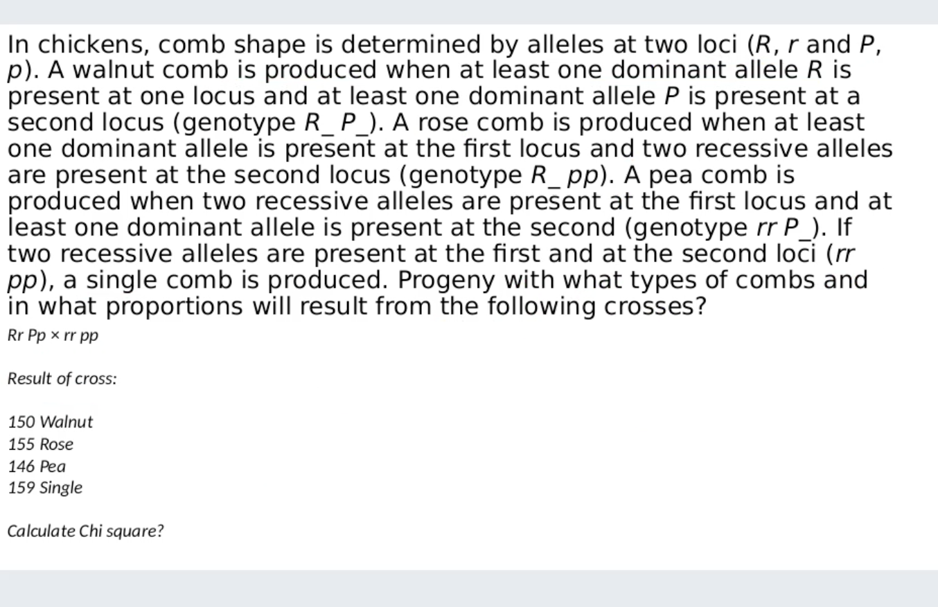 Solved In chickens, comb shape is determined by alleles at | Chegg.com