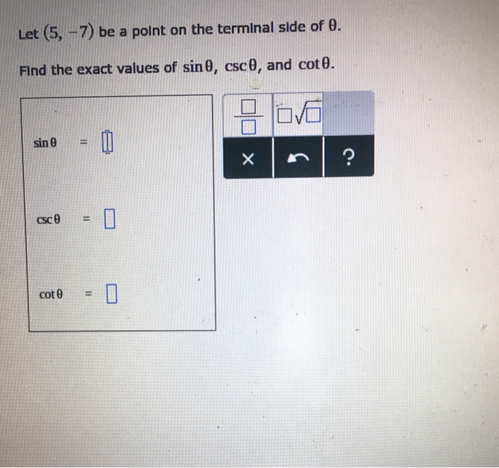 Solved Let (5,-7) be a point on the terminal side of ? Find | Chegg.com