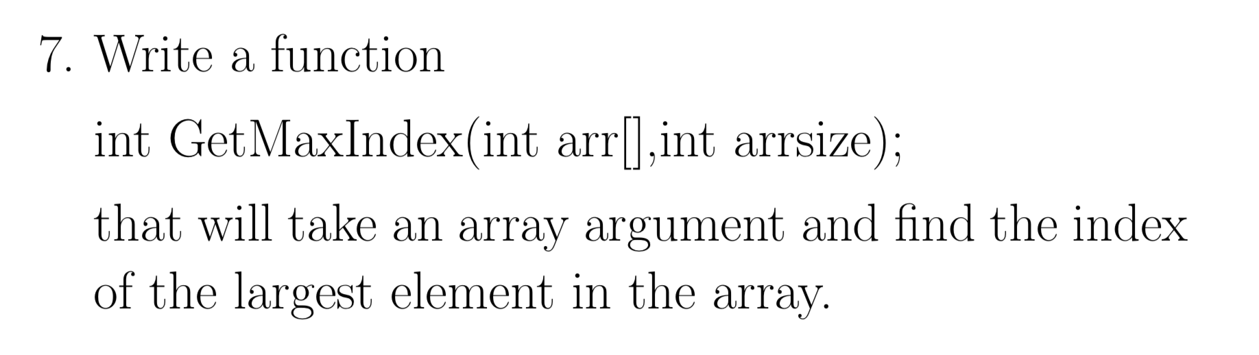 Solved 7 Write A Function Int Getmaxindexint Arr Int
