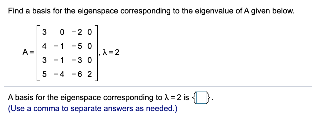 Solved Find a basis for the eigenspace corresponding to the | Chegg.com