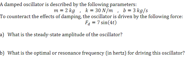 Solved A damped oscillator is described by the following | Chegg.com