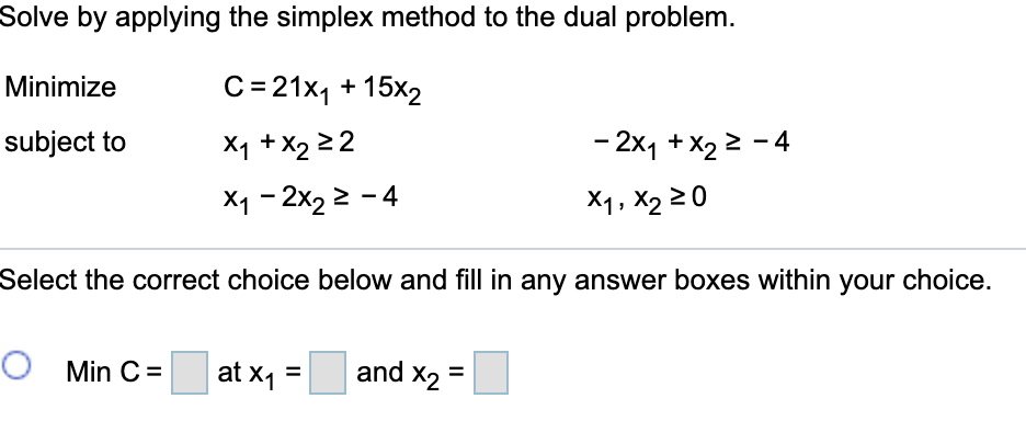 Solved Solve by applying the simplex method to the dual | Chegg.com