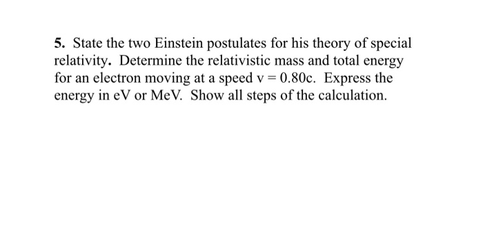 Solved 5. State the two Einstein postulates for his theory | Chegg.com