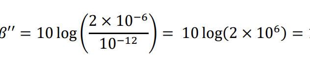 Solved 2 x 10-6 B'' = 10 log = = 10 log(2 x 106) = X = 10-12 | Chegg.com