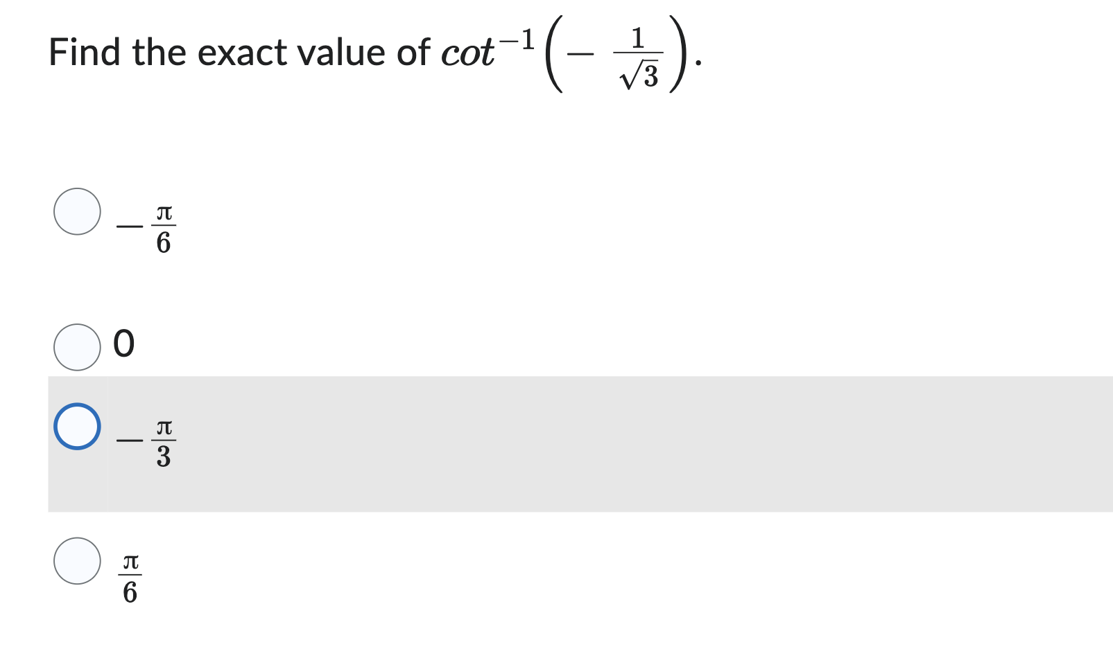 Solved Find the exact value of cot−1(−31). −6π 0 −3π 6π | Chegg.com