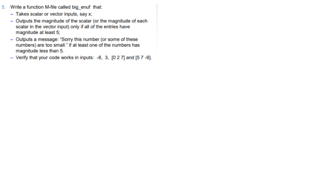 Solved 5. Write a function M-file called big_enuf that: - | Chegg.com
