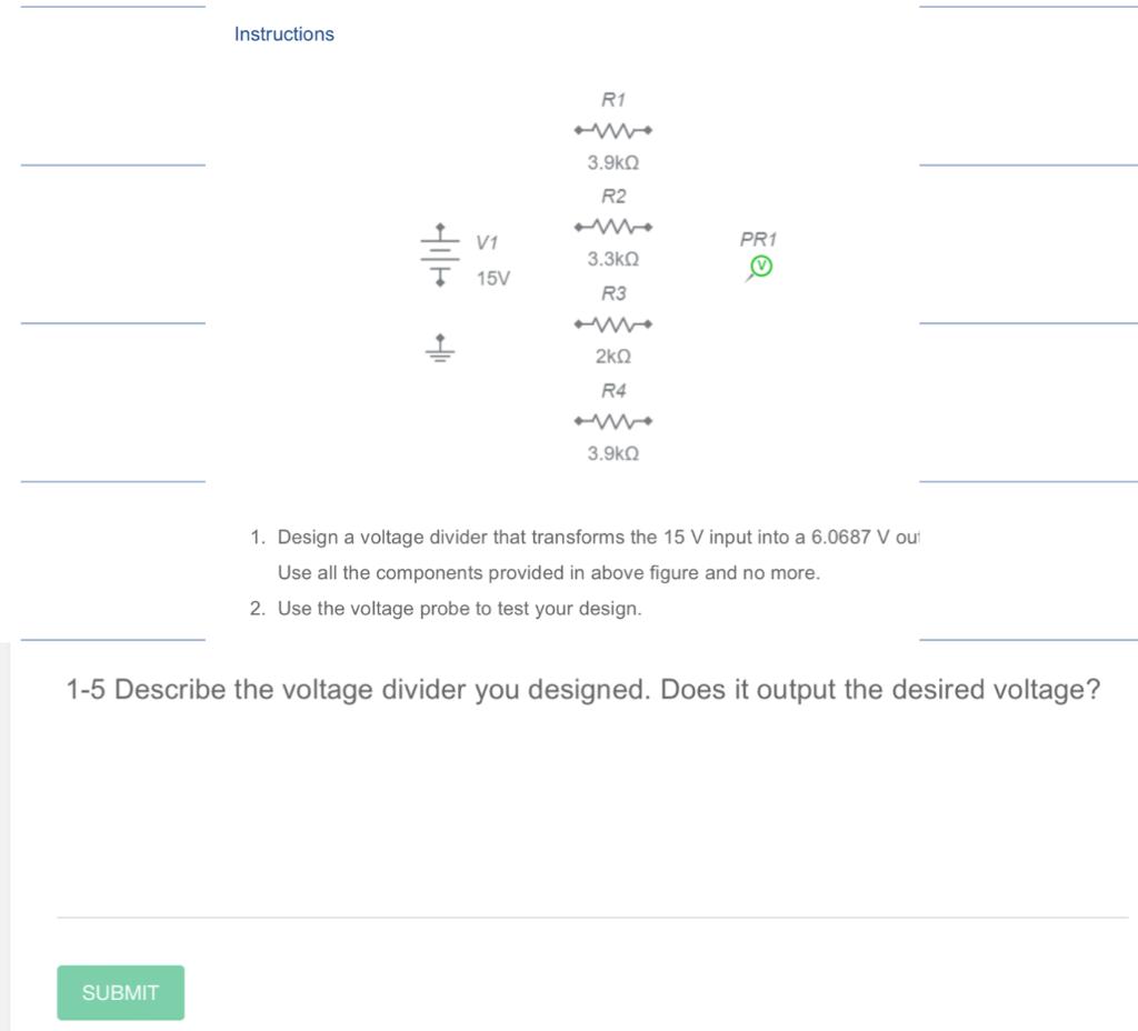 Solved 1. Design a voltage divider that transforms the 15 V | Chegg.com