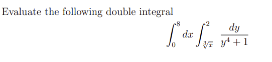 Solved Evaluate the following double integral | Chegg.com