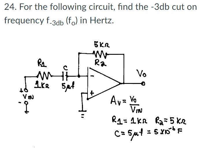 Solved 24. For the following circuit, find the -3db cut on | Chegg.com