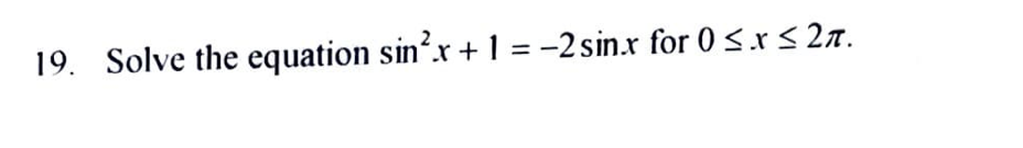 Solved 19. Solve the equation sin2x+1=−2sinx for 0≤x≤2π. | Chegg.com