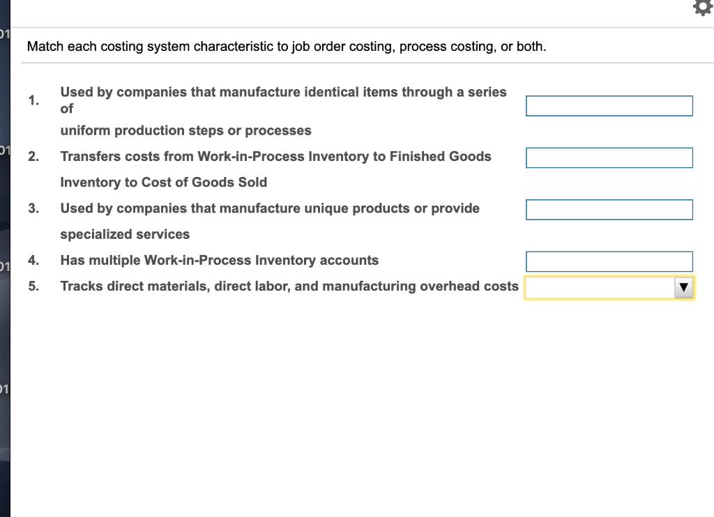 Solved 01 Match each costing system characteristic to job | Chegg.com