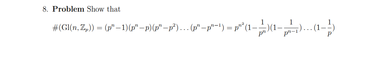 Solved 8. Problem Show that 1 1 # (GI(1,2,) = (x-1){" | Chegg.com