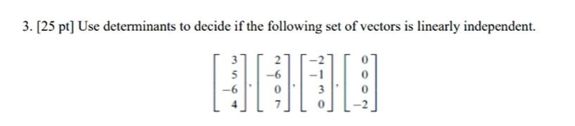 Solved 3. [25 pt] Use determinants to decide if the | Chegg.com