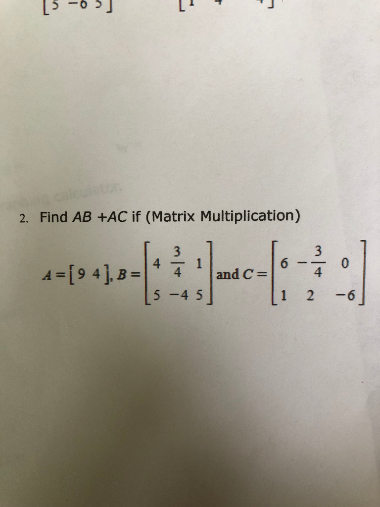 Solved 2. Find AB +AC if (Matrix Multiplication) 3 0 4 3 1 4 | Chegg.com