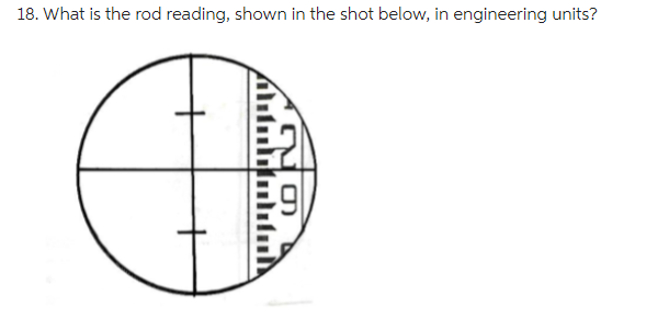 Solved 18. What is the rod reading, shown in the shot below, | Chegg.com