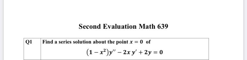 Solved Second Evaluation Math 639 Q1 Find a series solution | Chegg.com