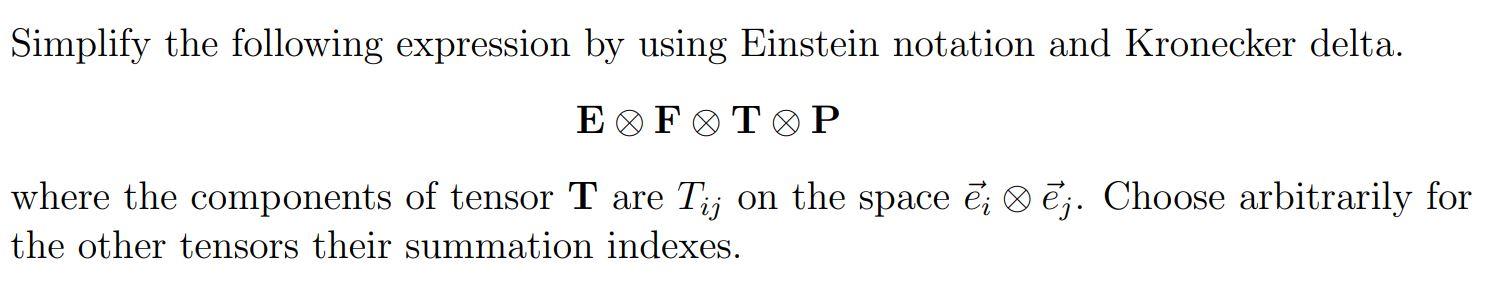Solved E⊗F⊗T⊗P where the components of tensor T are Tij on | Chegg.com