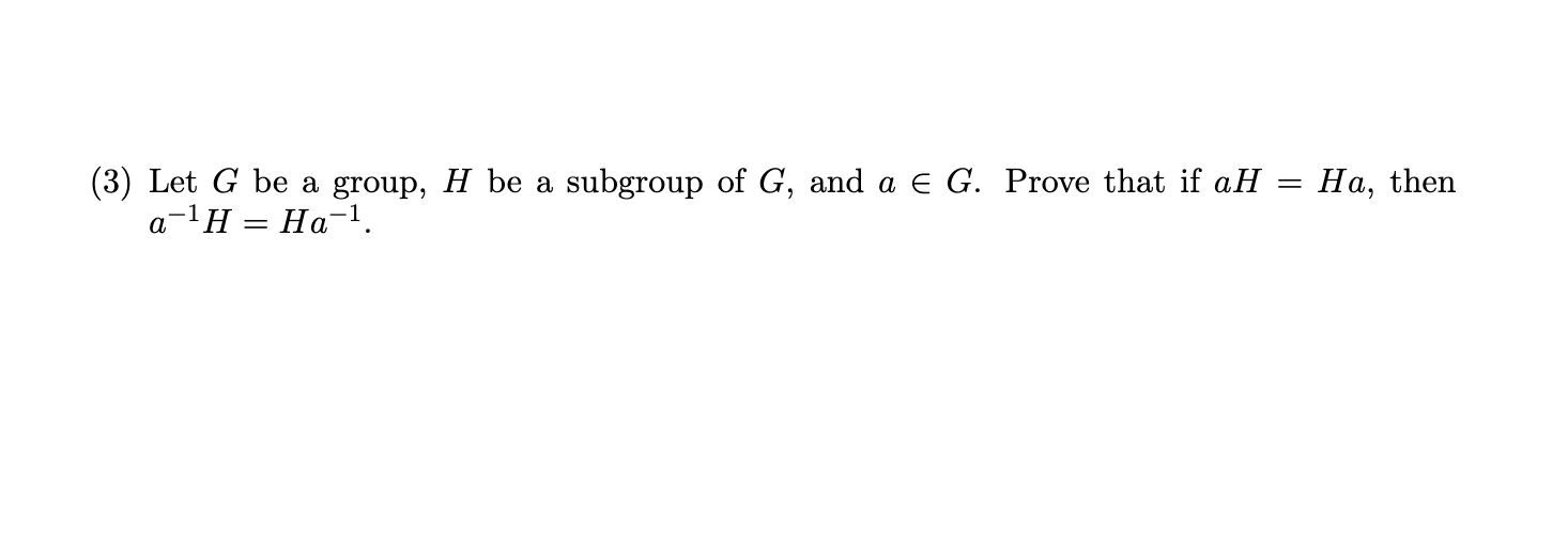 Solved (3) ﻿Let G be ﻿a group, H be ﻿a subgroup of G, ﻿and | Chegg.com