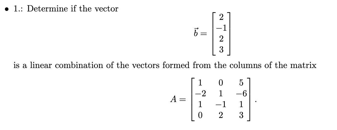 Solved • 1.: Determine if the vector is a linear combination | Chegg.com