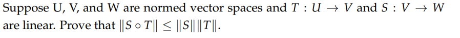 Solved Suppose U, V, and W are normed vector spaces and T: U | Chegg.com