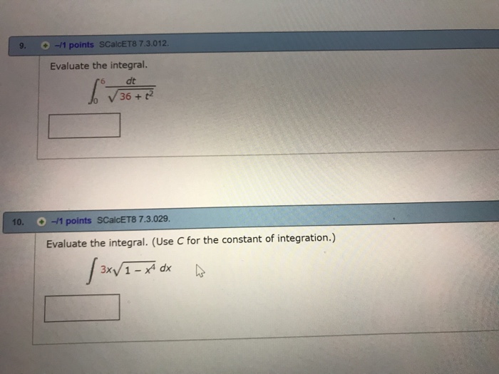 Solved 9. -11 points SCalcET8 7.3.012 Evaluate the integral | Chegg.com Solved 9. -11 points SCalcET8 7.3.012 Evaluate the integral | Chegg.com