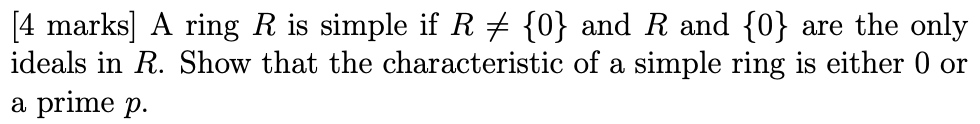 Solved [4 marks] A ring R is simple if R ={0} and R and {0} | Chegg.com