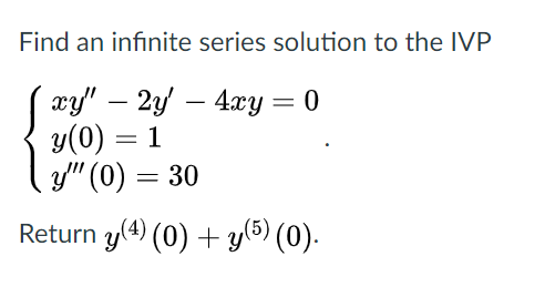 Solved Find an infinite series solution to the IVP xy" – 2y' | Chegg.com