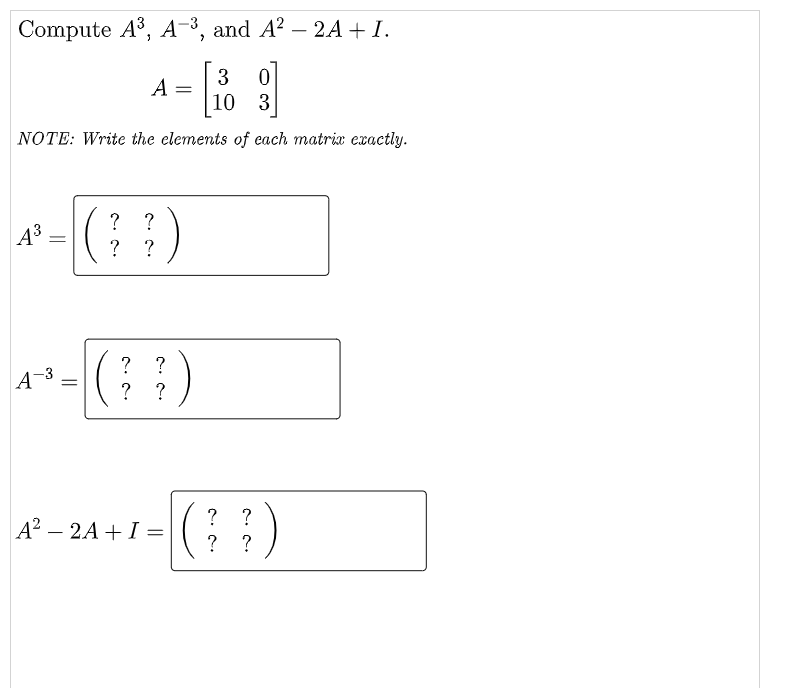 Solved Compute A³, A-3, and A² - 2A+ I. A = - [₁0 3 0 10 3 | Chegg.com