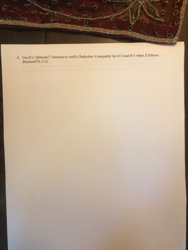 Solved 4. Use R's "pbinom()" function to verify Chebyshev's | Chegg.com