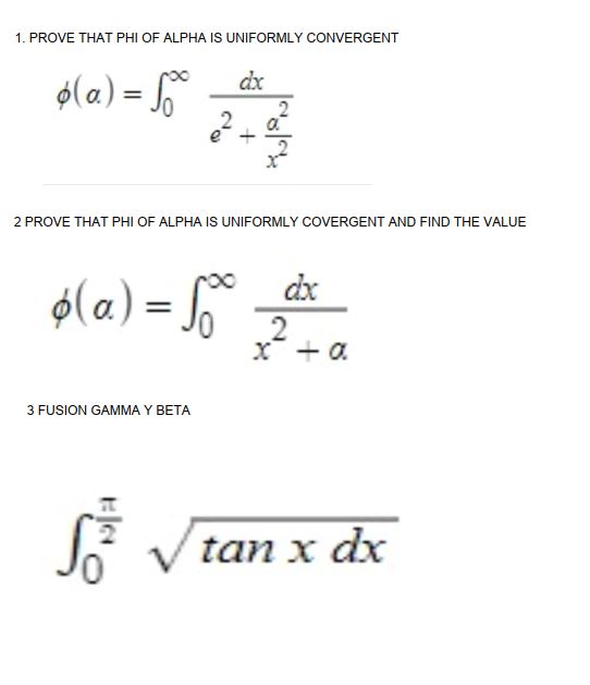 Solved 1 PROVE THAT PHI OF ALPHA IS UNIFORMLY CONVERGENT2 | Chegg.com Solved 1 PROVE THAT PHI OF ALPHA IS UNIFORMLY CONVERGENT2 | Chegg.com