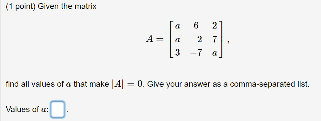 Solved (1 point) Given the matrix A=⎣⎡aa36−2−727a⎦⎤ find all | Chegg.com
