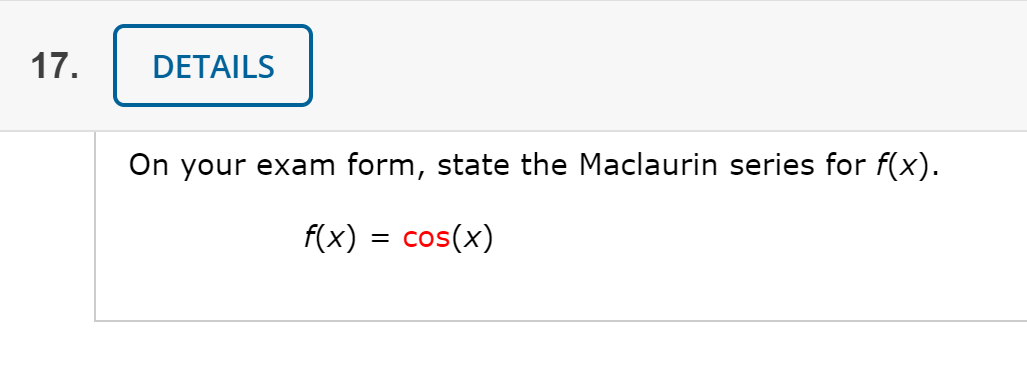 Solved 17. DETAILS On your exam form, state the Maclaurin | Chegg.com