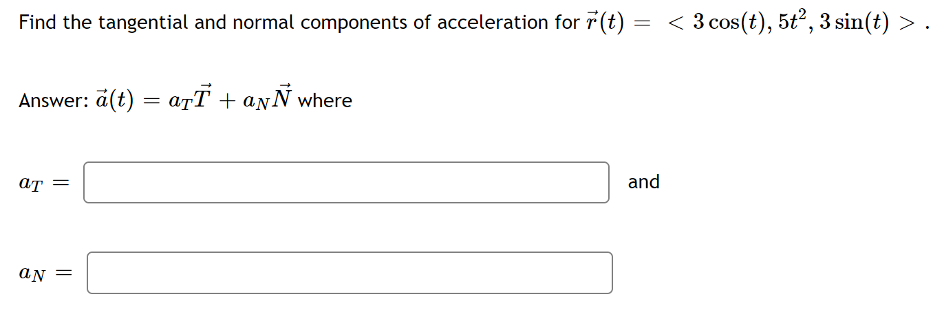 Solved Find the tangential and normal components of | Chegg.com