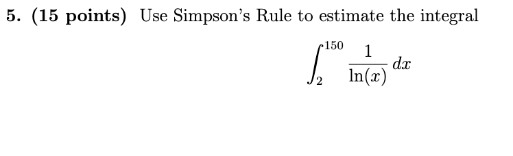 Solved 5. (15 points) Use Simpson's Rule to estimate the | Chegg.com