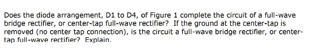 Solved Does the diode arrangement, D1 to D4, of Figure 1 | Chegg.com