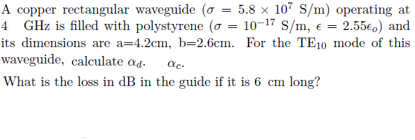 Solved A copper rectangular waveguide (o = 5.8 x 107 S/m) | Chegg.com
