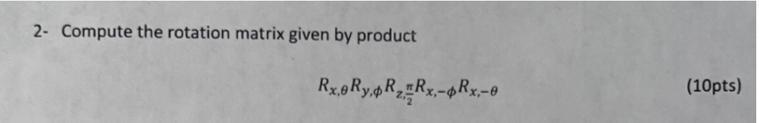 Solved 2- Compute the rotation matrix given by product | Chegg.com