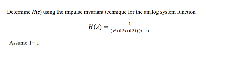 Solved Determine H(z) using the impulse invariant technique | Chegg.com